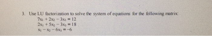 Solved Use LU factorization to solve the system of equations | Chegg.com