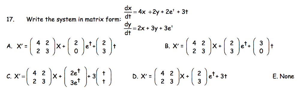Solved Write the system in matrix form: dx/dt = 4x + 2y + | Chegg.com