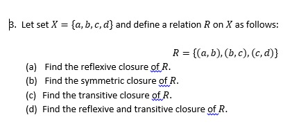 Solved Let set X = {a, b, c, d} and define a relation R on X | Chegg.com