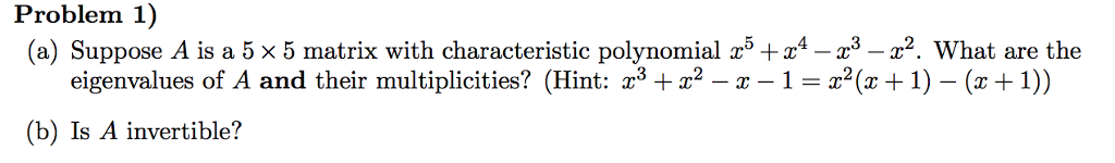 Solved Problem 1) (a) Suppose A is a 5x5 matrix with | Chegg.com
