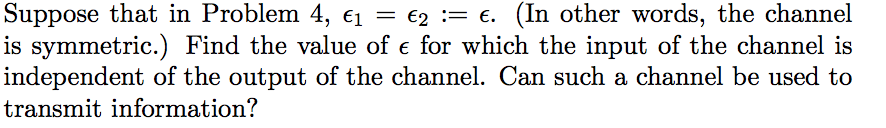 Solved A nonsymmetric binary communications channel is | Chegg.com