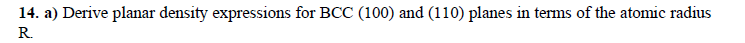 Solved 14. a) Derive planar density expressions for BCC | Chegg.com Solved 14. a) Derive planar density expressions for BCC | Chegg.com