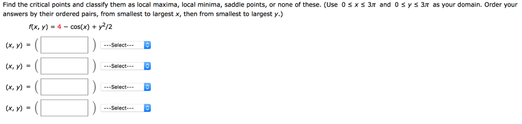 Solved Find the critical points and classify them as local | Chegg.com