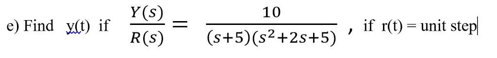 Solved Find y(t) if Y(s)/R(s) = 10/(s + 5)(s^2 + 2s + 5), if | Chegg.com