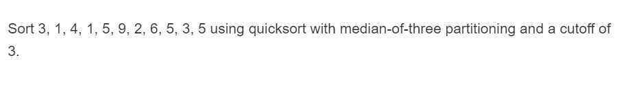 Solved Sort 3, 1, 4, 1, 5, 9, 2, 6, 5, 3, 5 using quicksort | Chegg.com