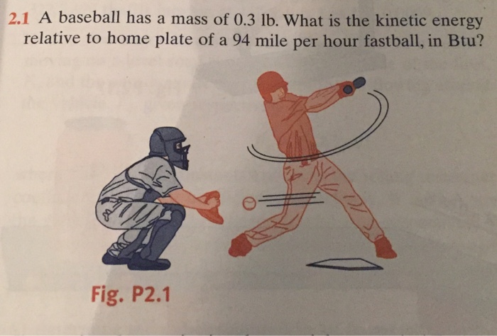 Solved A baseball has a mass of 0.3 lb. What is the kinetic | Chegg.com