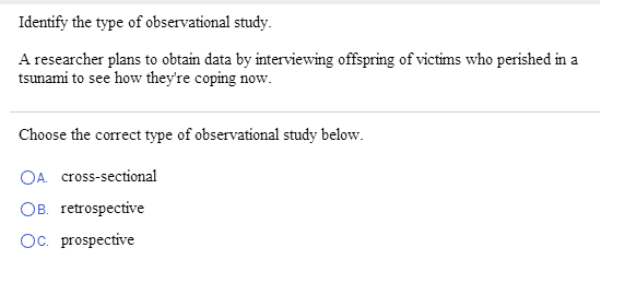 Solved Identify the type of observational study. A | Chegg.com