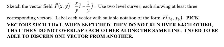 Solved Sketch the vector field F(x, y)-7-j. Use two level | Chegg.com