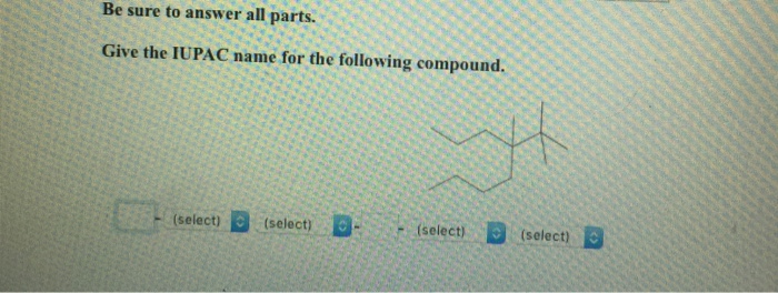 Solved Give the IUPAC name for the following compound. | Chegg.com