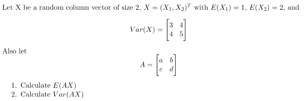 Solved Let X be a random column vector of size 2, X = | Chegg.com
