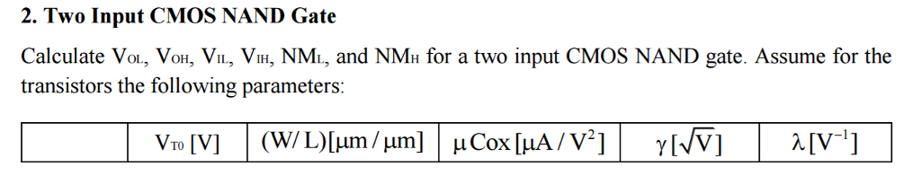 Solved 2. Two Input CMOS NAND Gate Calculate VOL, VoH, VIL, | Chegg.com