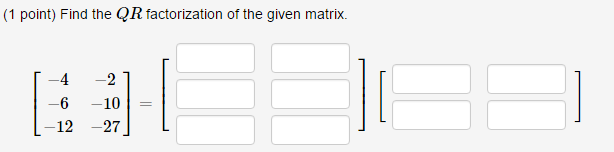 Solved Find the QR factorization of the given matrix. [-4 | Chegg.com