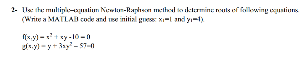 Solved Use the multiple-equation Newton-Raphson method to | Chegg.com