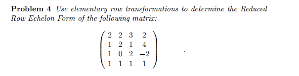 Solved Problem 4 Use elementary row transformations to | Chegg.com