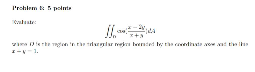 Solved Problem 6: 5 points Evaluate: dA where D is the | Chegg.com