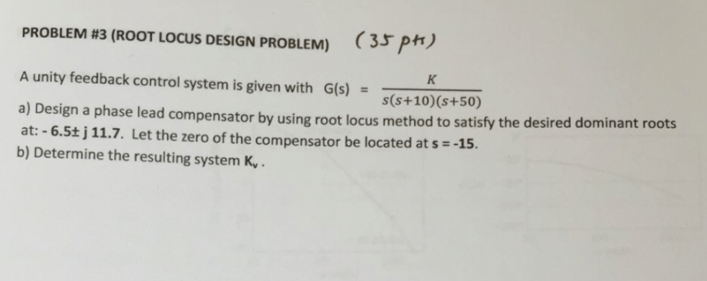 Solved PROBLEM #3 (ROOT LOCUS DESIGN PROBLEM) ( 35 pm) A | Chegg.com