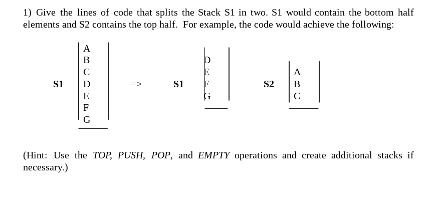Solved 1) Give the lines of code that splits the Stack S1 in | Chegg.com