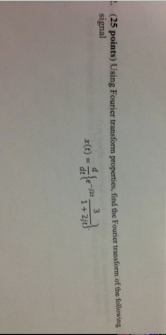 Solved Using Fourier transform properties, find the fourier | Chegg.com