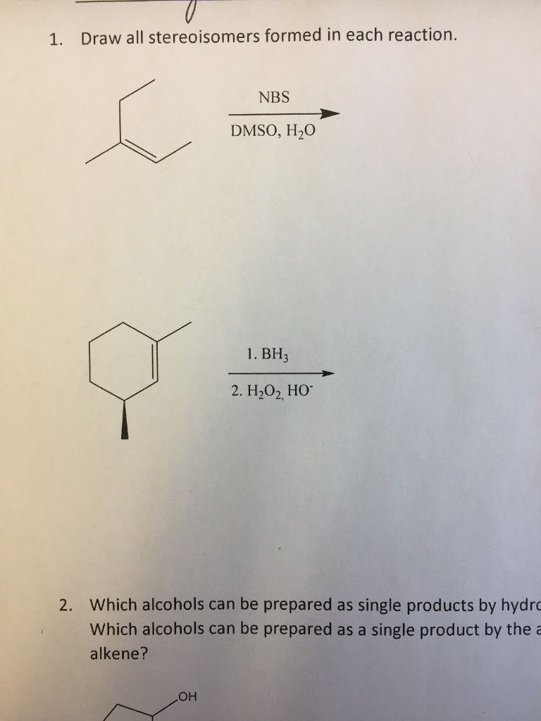 Solved 1. Draw all stereoisomers formed in each reaction. | Chegg.com