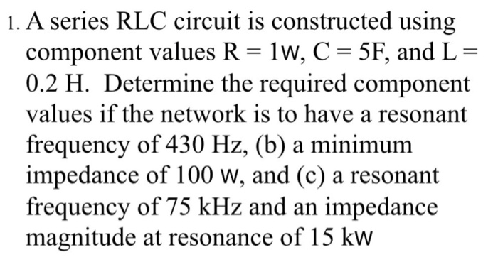 Solved A series RLC circuit is constructed using component | Chegg.com