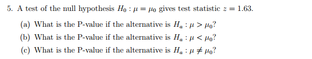 Solved 5. A test of the null hypothesis H0 : Mu = Mu 0 gives | Chegg.com