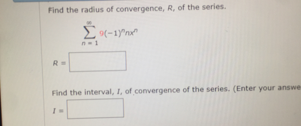 Solved Find the radius of convergence, R, of the series. | Chegg.com