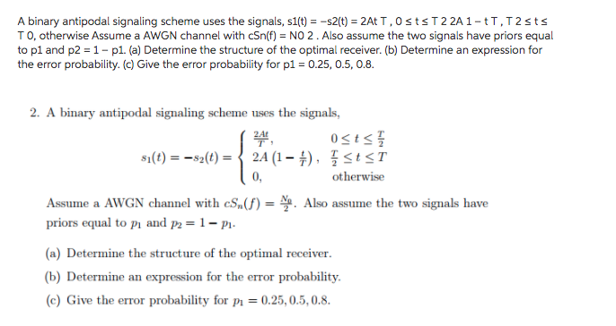 Solved A binary antipodal signaling scheme uses the signals, | Chegg.com