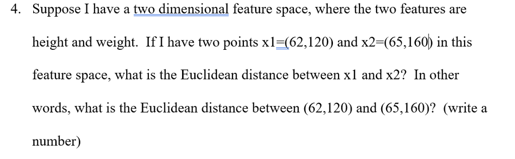 Solved 4. Suppose I have a two dimensional feature space, | Chegg.com