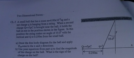 Solved Two Dimensional Forces- CL-5 A small ball that has a | Chegg.com