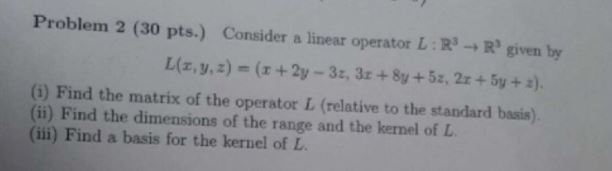 Solved Problem 2 (30 pts.) Consider a linear operator L : R3 | Chegg.com