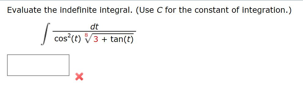 Solved Evaluate the indefinite integral. Use C for the | Chegg.com