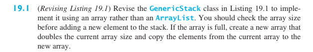 (Revising Listing 19.1) Revise the GenericStack class | Chegg.com (Revising Listing 19.1) Revise the GenericStack class | Chegg.com