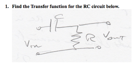 Solved 1. Find the Transfer function for the RC circuit | Chegg.com
