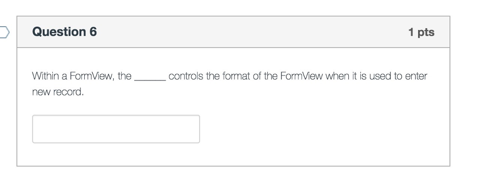 Solved Question 6 1 pts Within a FormView, the new record | Chegg.com