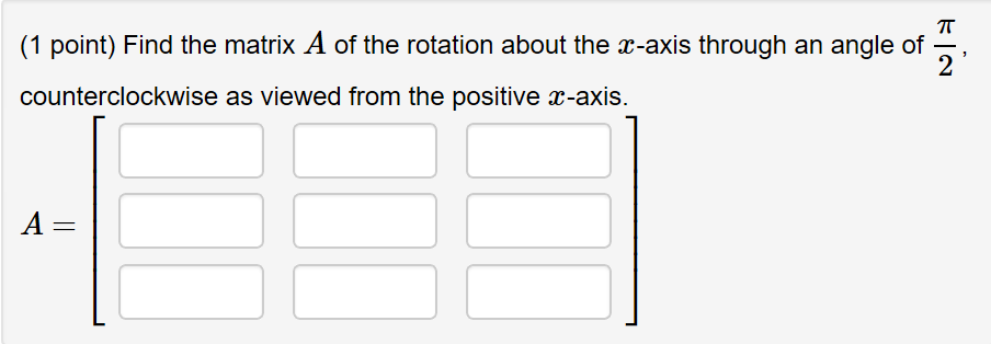 Solved (1 point) Find the matrix A of the rotation about the | Chegg.com