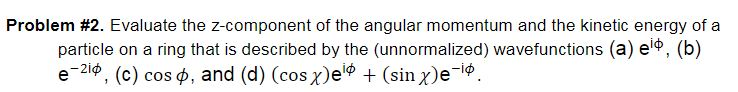 Solved Problem #2. Evaluate the z-component of the angular | Chegg.com