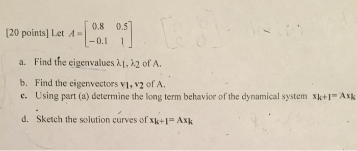 Solved Let A = [0.8 0.5 -0.1 1] a. Find the eigenvalues | Chegg.com