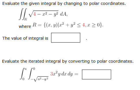 Solved Evaluate the given integral by changing to polar | Chegg.com