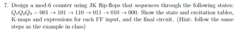 Solved 7. Design a mod-6 counter using JK flip-flops that | Chegg.com