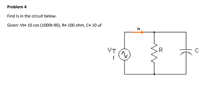 Solved Problem 4 Find Is in the circuit below Given: Vt= 10 | Chegg.com