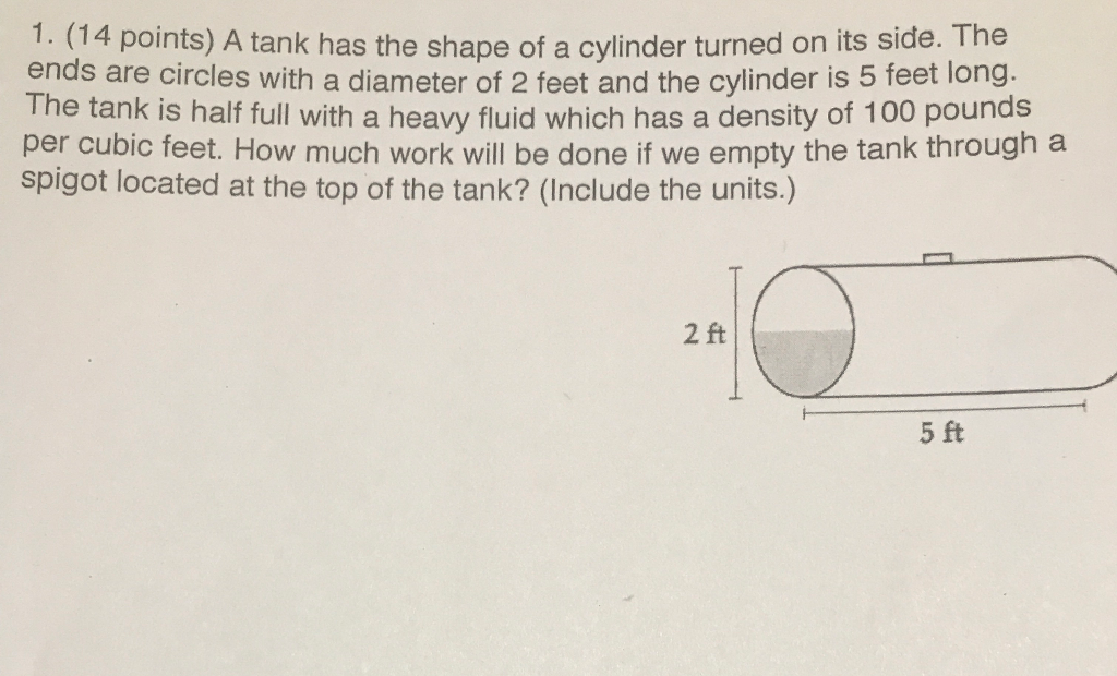 Solved 1. (14 points) A tank has the shape of a cylinder | Chegg.com