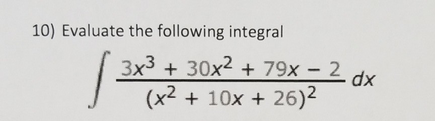Solved 10) Evaluate the following integral 3x3 30x2 + 79x 2 | Chegg.com