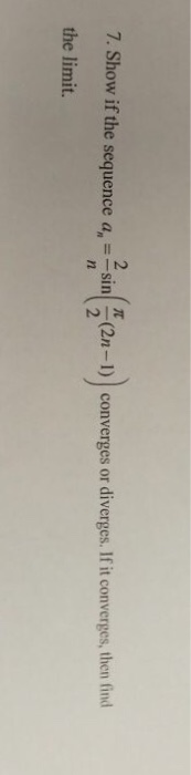 Solved Show if the sequence a_n = 2/n sin (pi/2(2n-1)) | Chegg.com