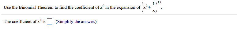Solved Use the Binomial Theorem to find the coefficient of | Chegg.com