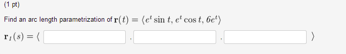 Solved (1 pt) Find an arc length parametrization of r(t) = | Chegg.com