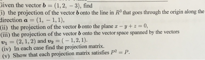 Solved Given the vector b = (1, 2, -3), find (i) the | Chegg.com