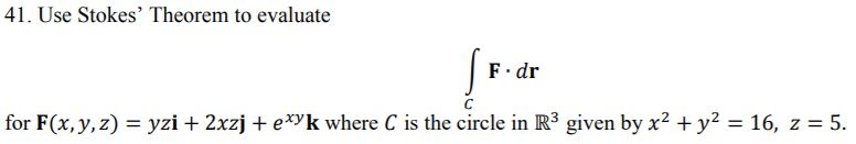 Solved Use Stokes' Theorem to evaluate integral_C F middot | Chegg.com