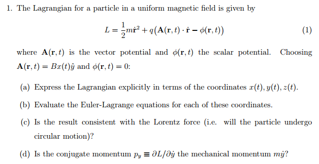 Solved The Lagrangian for a particle in a uniform magnetic | Chegg.com