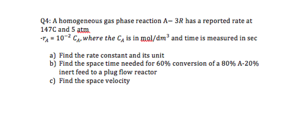 Solved Q4: A homogeneous gas phase reaction A- 3R has a | Chegg.com