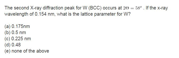Solved The second X-ray diffraction peak for W (BCC) occurs | Chegg.com